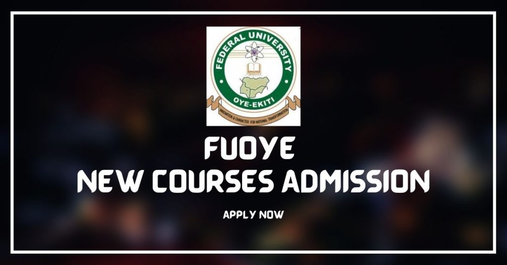 FUOYE New Courses Admission Form For 2020 2021 Session Out FUOYE New Courses Admission Form For 2020 2021 Session Out